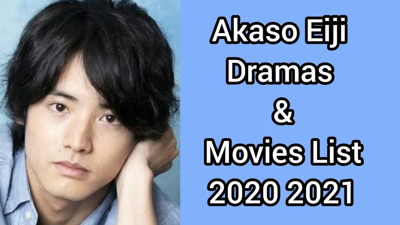 Akaso Eiji Dramas & Movies List 2020 2021 Bilawalprince - TKHUNT