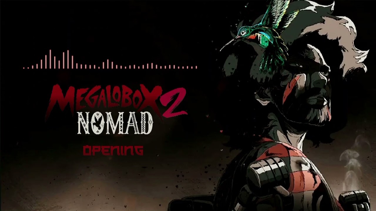 MEGALOBOX 2: NOMAD - Opening | Extended | - TKHUNT