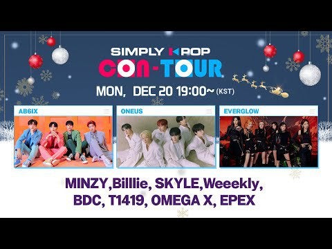 SIMPLY K-POP CON-TOUR-年末スペシャル：AB6IX、ONEUS、EVERGLOW、MINZY、Billlie、Weeekly、SKYLE、BDC、T1419、OMEGA X ...