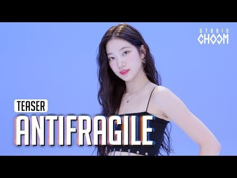 LE SSERAFIM - ANTIFRAGILE (Studio CHOOM - BE ORIGINAL - Teaser) - TKHUNT