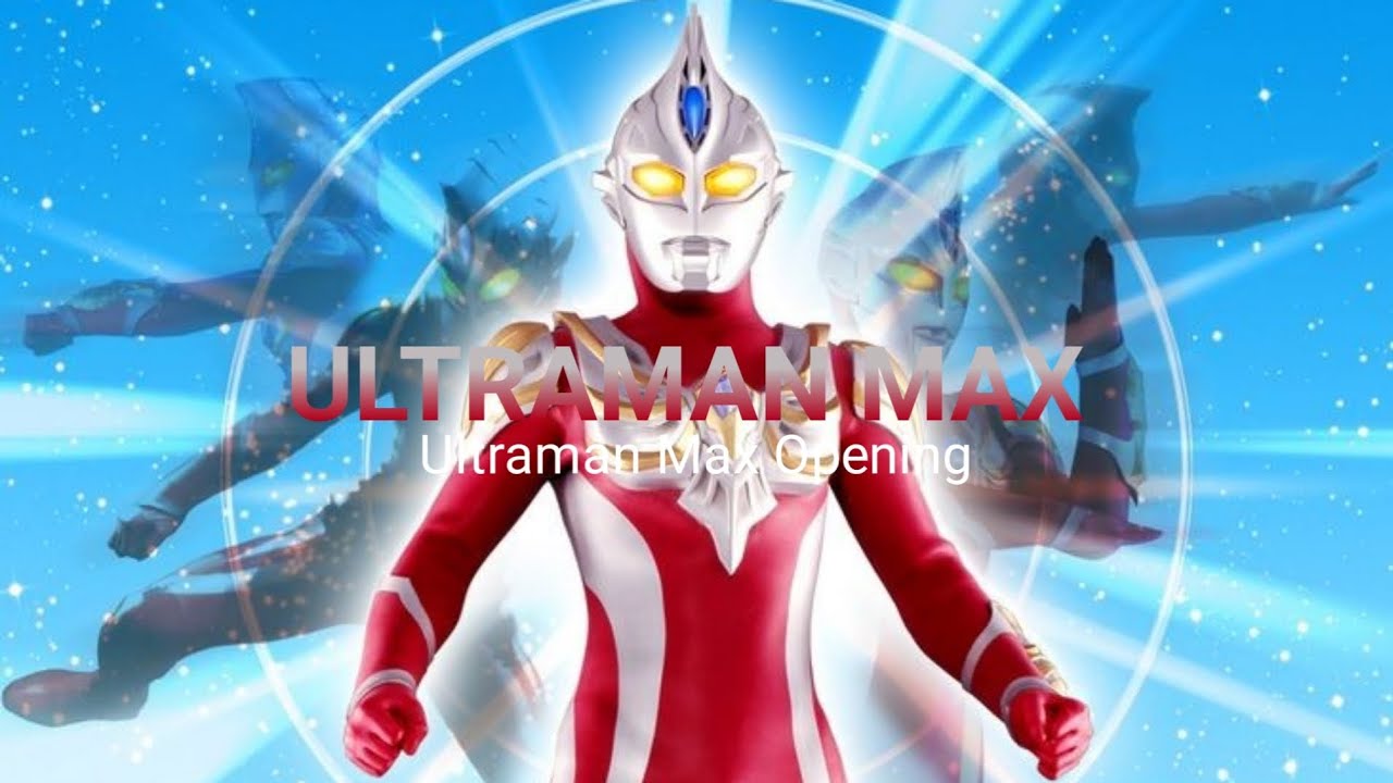 ULTRAMAN MAX - Ultraman Max Opening song - TKHUNT