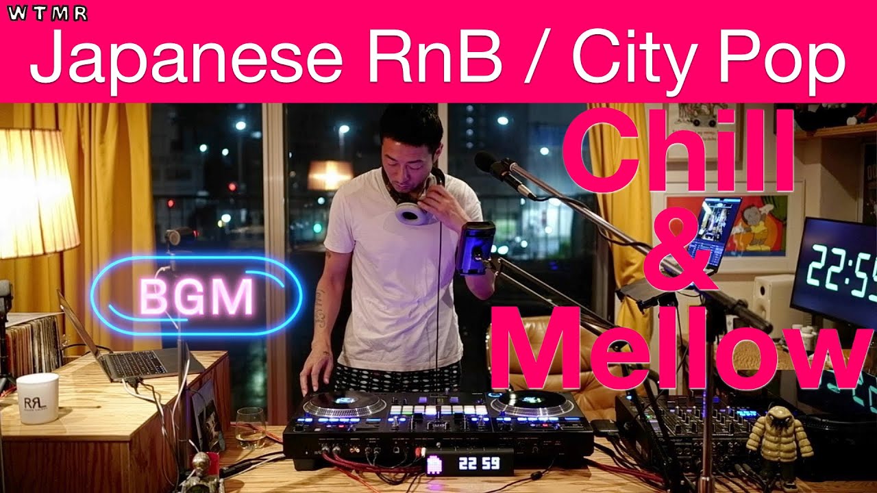 Japanese RnB / CITY POP Chill & Mellow Mix “WTMR BGM-33” [Playlist, DJ Mix] - TKHUNT