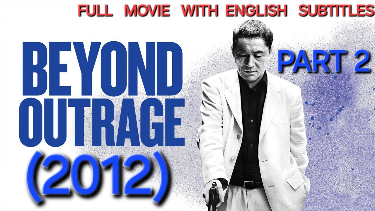 beyond outrage (2012) full movie with english subtitles | Beyond Outrage 2012 Full Movie | - TKHUNT